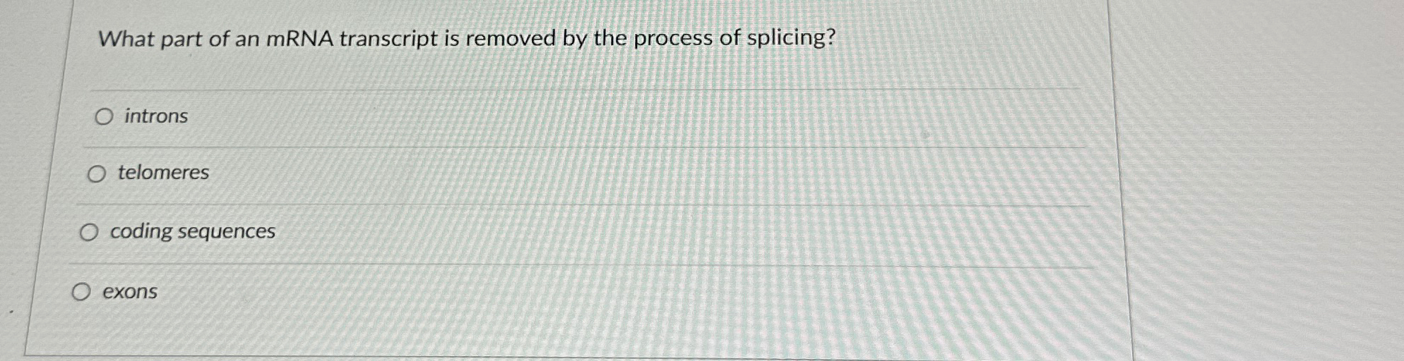 Solved What part of an mRNA transcript is removed by the | Chegg.com