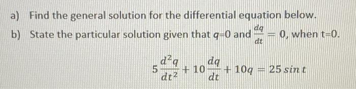 Solved a) Find the general solution for the differential | Chegg.com