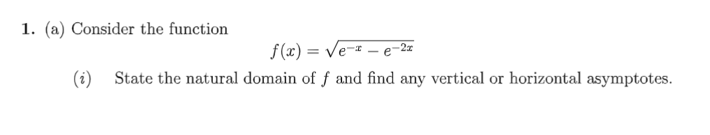 Solved (a) ﻿Consider the functionf(x)=e-x-e-2x2(i) ﻿State | Chegg.com