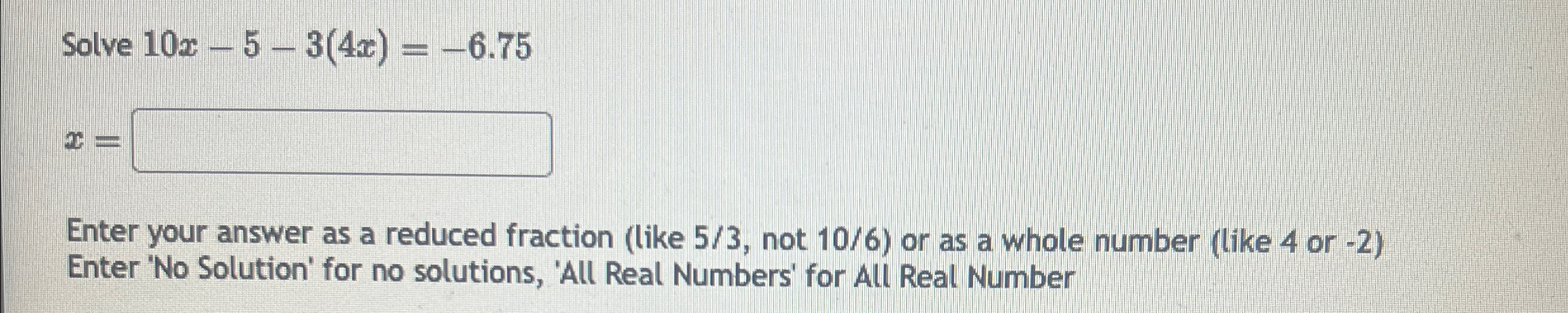 Solved Solve 10x-5-3(4x)=-6.75x=Enter your answer as a | Chegg.com