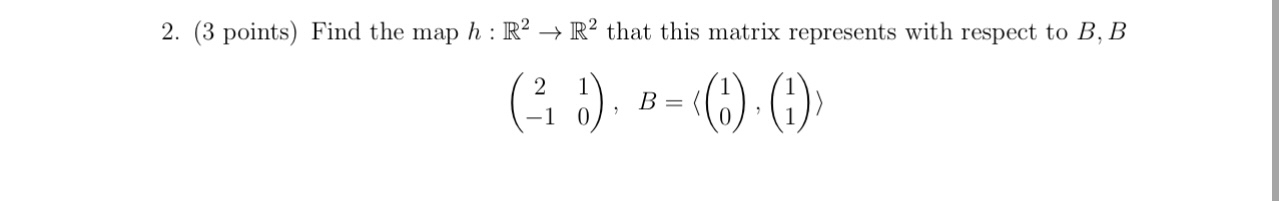 Solved (3 ﻿points) ﻿Find the map h:R2→R2 ﻿that this matrix | Chegg.com