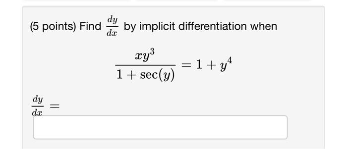 Solved (5 points) Find dxdy by implicit differentiation when | Chegg.com