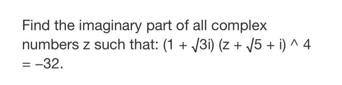 Solved Find the imaginary part of all complex numbers z such | Chegg.com