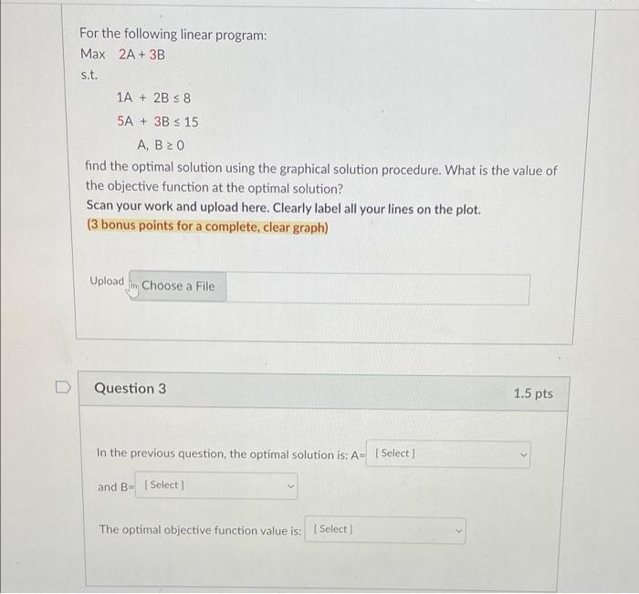 Solved For the following linear program: Max 2A + 3B s.t. 1A | Chegg.com