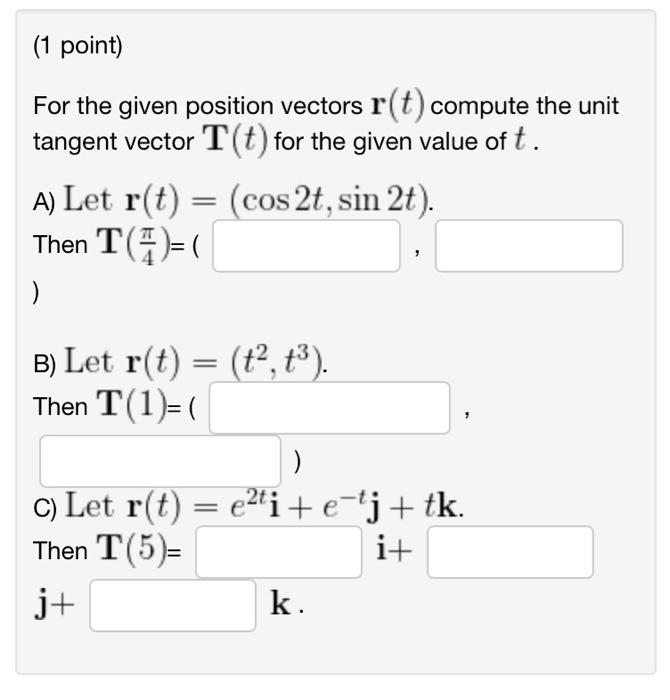 Solved (1 point) For the given position vectors r(t), | Chegg.com