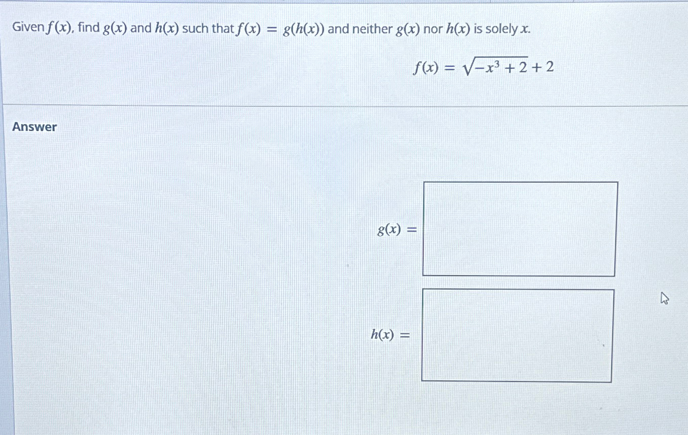 Given f(x), ﻿find g(x) ﻿and h(x) ﻿such that | Chegg.com