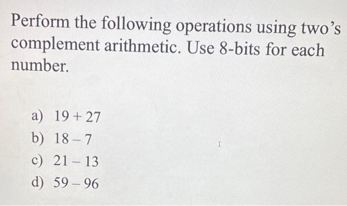 Solved Perform the following operations using two's | Chegg.com