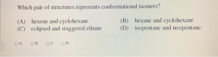 Solved Which pair of structures represents conformational | Chegg.com