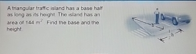 Solved A triangular traffic island has a base half as long | Chegg.com