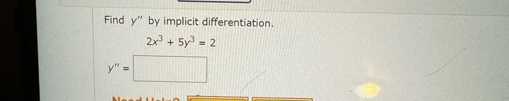 Solved Find y'' ﻿by implicit differentiation.2x3+5y3=2y''= | Chegg.com