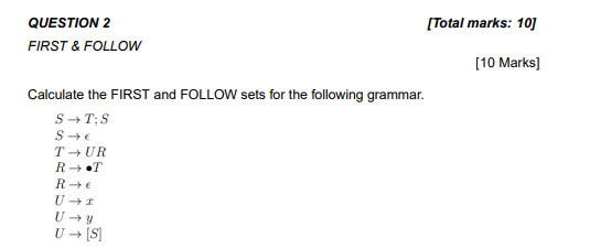 Solved QUESTION 2[Total ﻿marks: 10]FIRST & FOLLOW[10 | Chegg.com