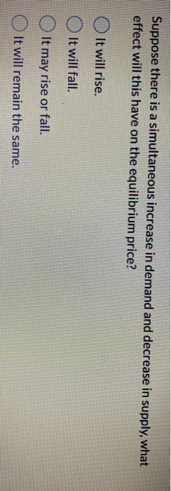 Solved Suppose there is a simultaneous increase in demand | Chegg.com