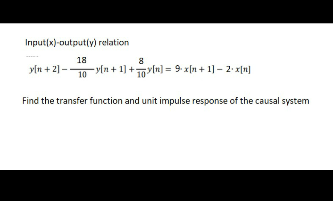 Solved Input(x)-output(y) relation 18 8 y[n + 2] - -y[n+ 1] | Chegg.com