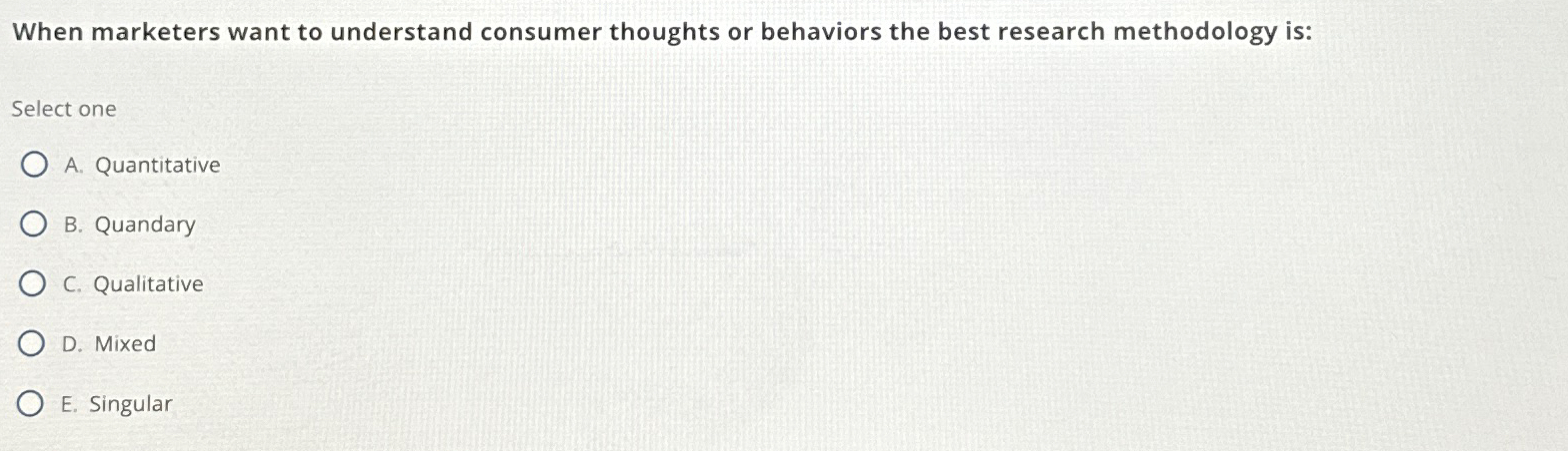 Solved When marketers want to understand consumer thoughts | Chegg.com