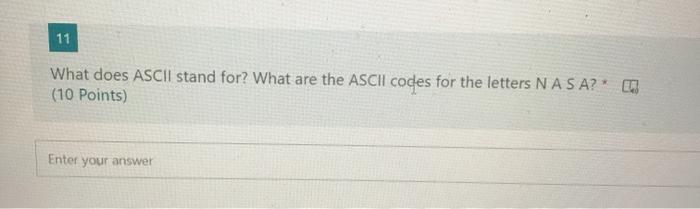 Solved 11 What does ASCII stand for? What are the ASCII | Chegg.com