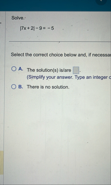 Solved Solve.|7x +2|-9=-5Select the correct choice below | Chegg.com