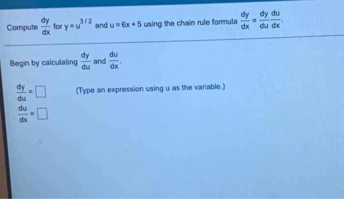 Solved dy Compute dx for y=U 3/2 dy dy du and u = 6x + 5 | Chegg.com