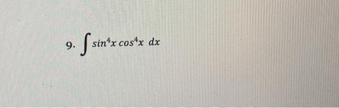Solved \\( \\int \\sin ^{4} x \\cos ^{4} x d x \\) | Chegg.com