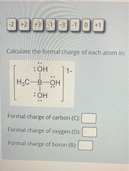 Solved -2 +2 +3 -1 -3 -1 0 +1 Calculate the formal charge of | Chegg.com
