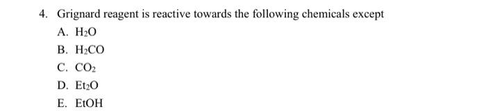 Solved 4. Grignard reagent is reactive towards the following | Chegg.com