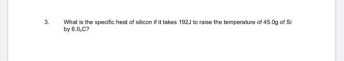 Solved 3. What is the specific heat of silicon if it takes | Chegg.com