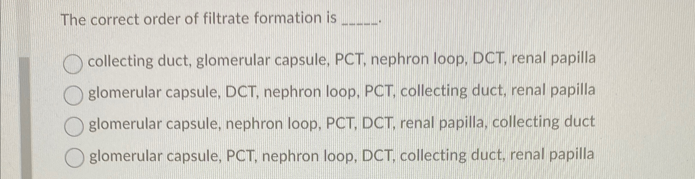 Solved The correct order of filtrate formation iscollecting | Chegg.com