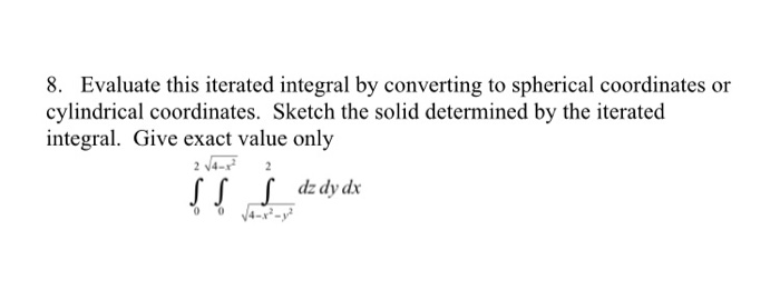 Solved 8. Evaluate this iterated integral by converting to | Chegg.com