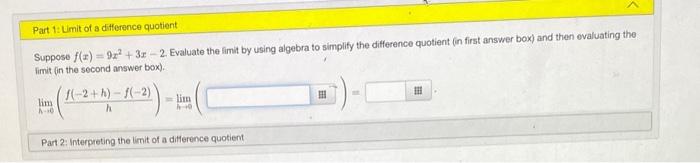 Solved Suppose f(x)=9x2+3x−2. Evaluate the limit by using | Chegg.com