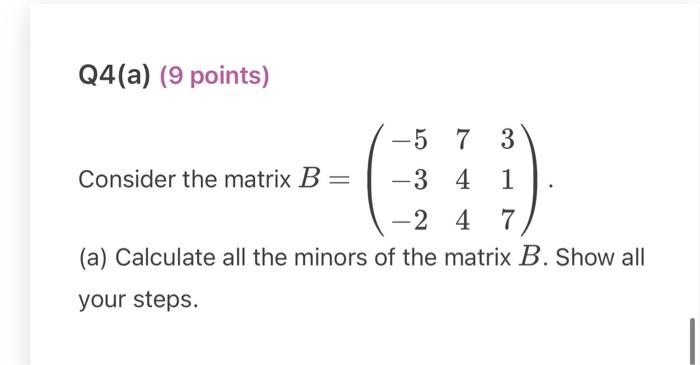 Solved Consider the matrix B=⎝⎛−5−3−2744317⎠⎞. (a) Calculate | Chegg.com