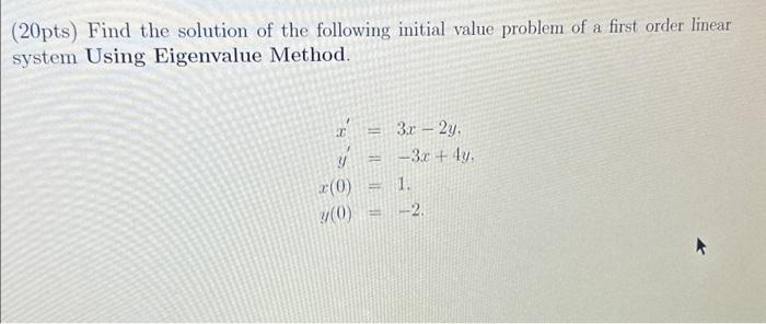 Solved (20pts) Find the solution of the following initial | Chegg.com
