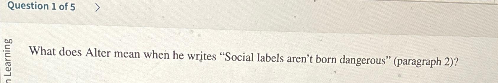Solved What does Alter mean when he writes "Social labels | Chegg.com
