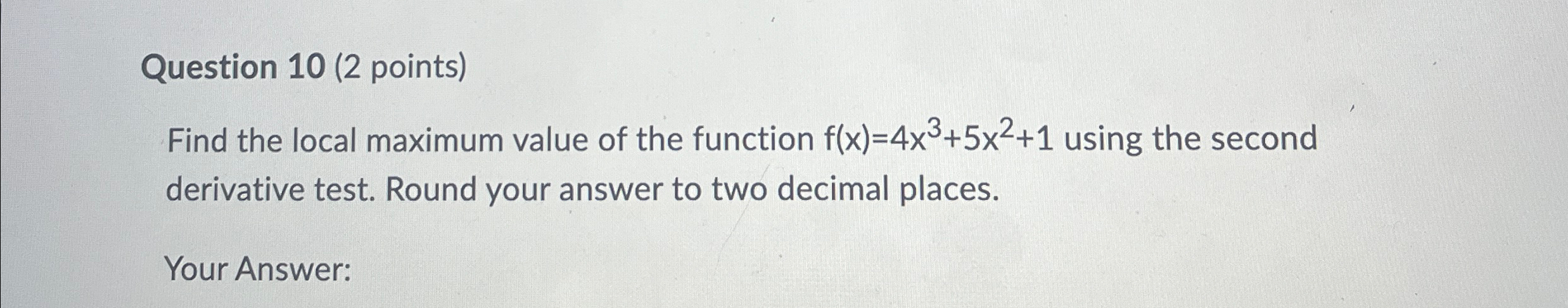 Solved Question 10 (2 ﻿points)Find the local maximum value | Chegg.com
