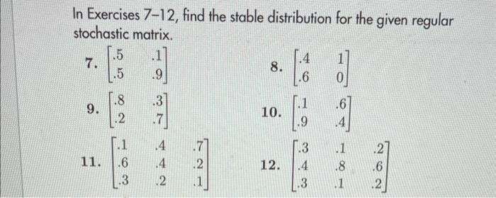 Solved In Exercises 7-12, find the stable distribution for | Chegg.com