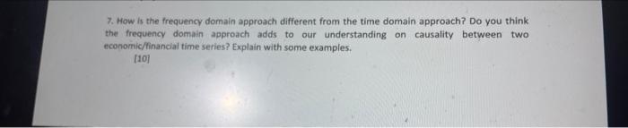 Solved 7. How is the frequency domain approach different | Chegg.com
