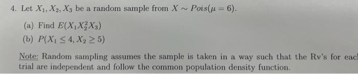Solved 4. Let X1,X2,X3 be a random sample from X∼Pois(μ=6). | Chegg.com