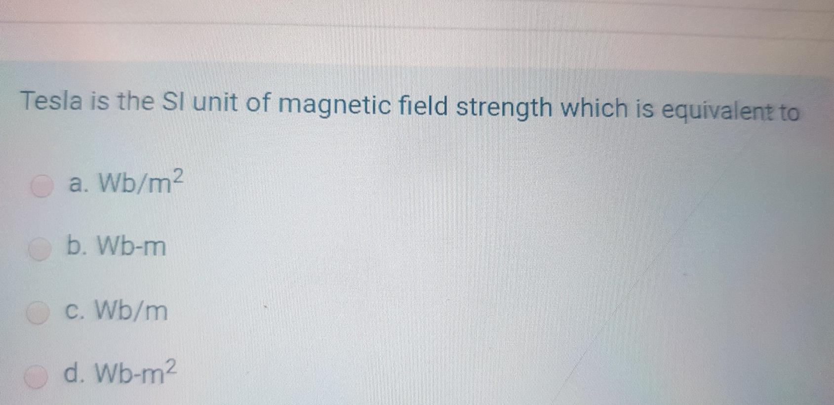 Solved Tesla is the SI unit of magnetic field strength which | Chegg.com