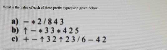 Solved What is the value of each of these prefix expression | Chegg.com