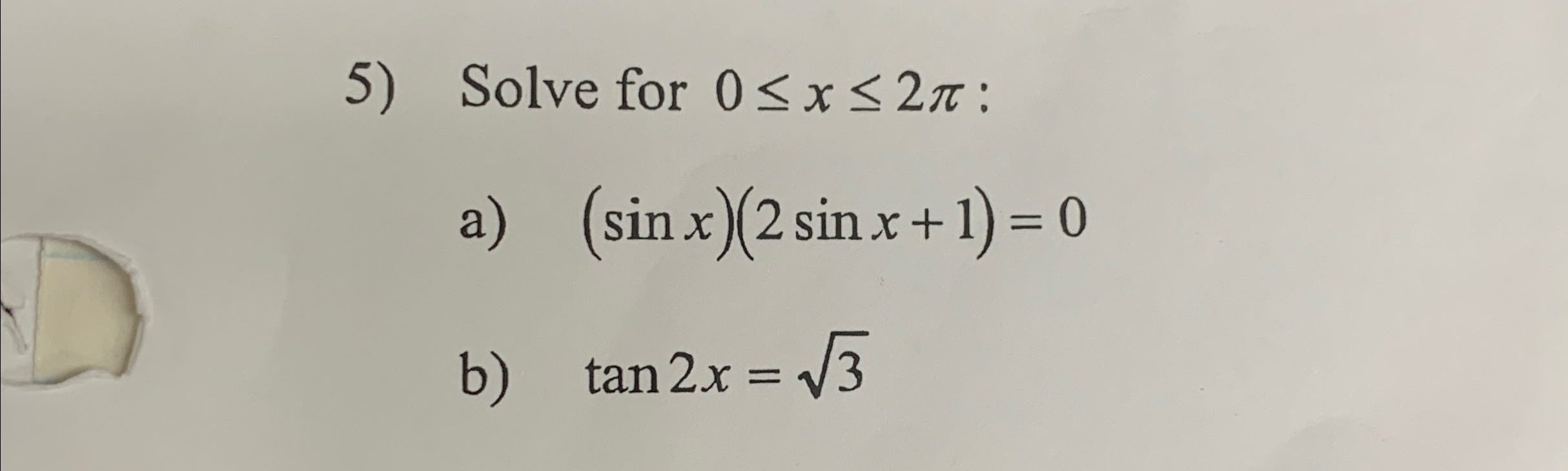 Solved Solve for 0≤x≤2π ﻿:a) (sinx)(2sinx+1)=0b) tan2x=32 | Chegg.com