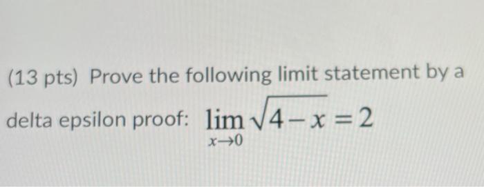 Solved (13 pts) Prove the following limit statement by a | Chegg.com