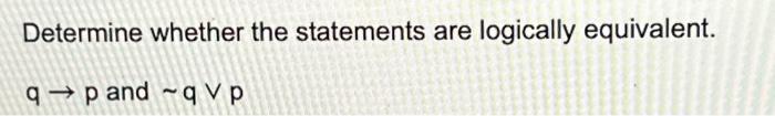 Solved Determine whether the statements are logically | Chegg.com