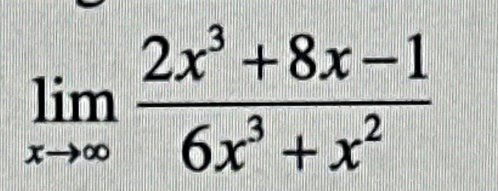 Solved limx→∞2x3+8x-16x3+x2 | Chegg.com