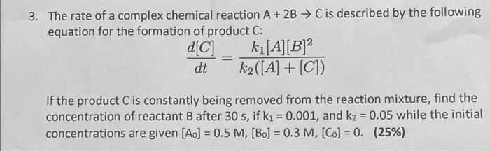 Solved 3. The rate of a complex chemical reaction A + 2B → C | Chegg.com