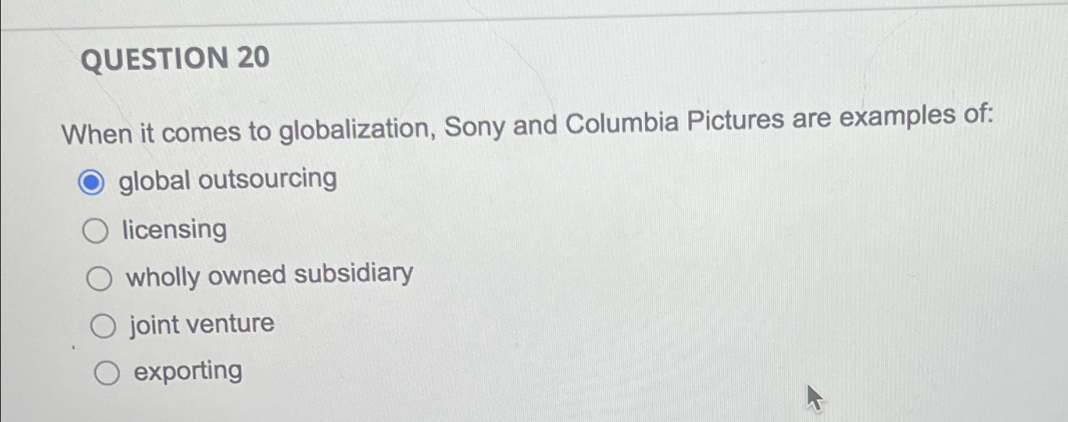 Solved QUESTION 20When it comes to globalization, Sony and | Chegg.com