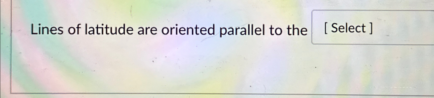 Solved Lines of latitude are oriented parallel to the | Chegg.com