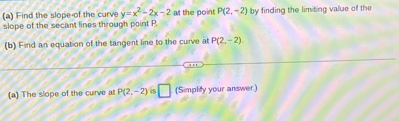 Solved (a) ﻿Find the slope of the curve y=x2-2x-2 ﻿at the | Chegg.com