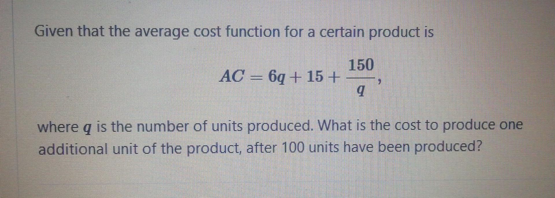 Solved Given that the average cost function for a certain | Chegg.com