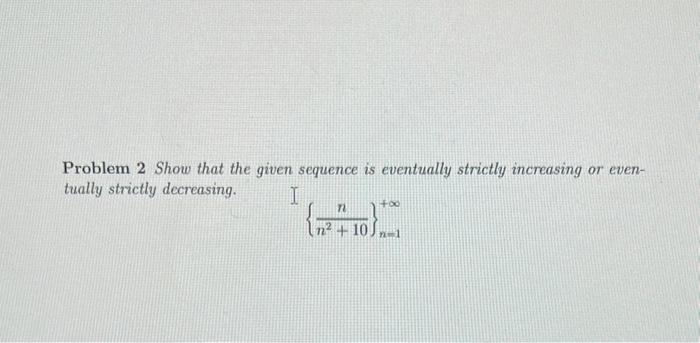 Solved Problem 2 Show that the given sequence is eventually | Chegg.com