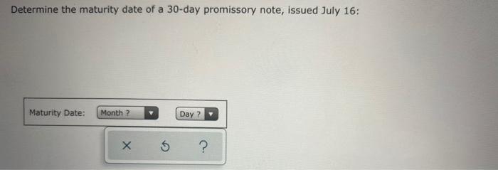 Solved Determine the maturity date of a 30-day promissory | Chegg.com
