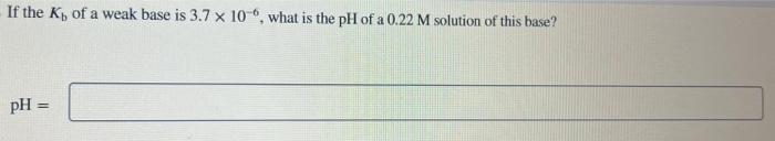 Solved If a buffer solution is 0.270M in a weak base | Chegg.com