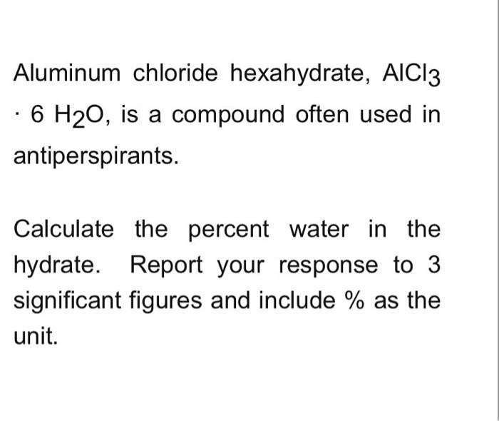 Solved Aluminum chloride hexahydrate, AlCl3 6 H20, is a | Chegg.com